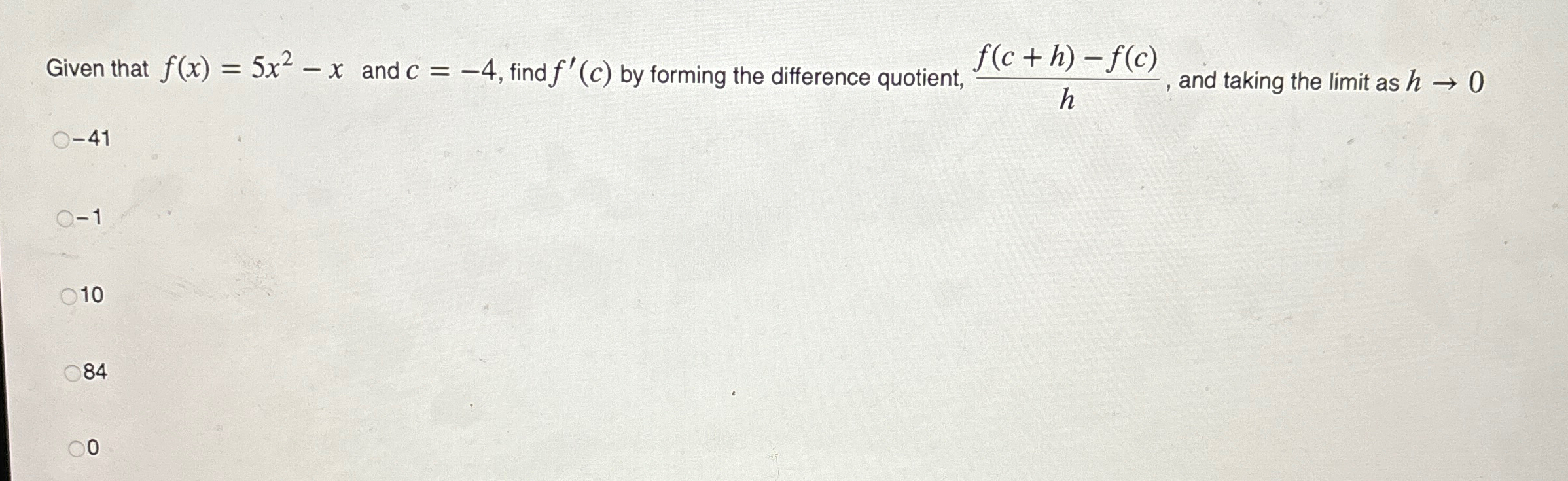 Solved Given that f(x)=5x2-x ﻿and c=-4, ﻿find f'(c) ﻿by | Chegg.com
