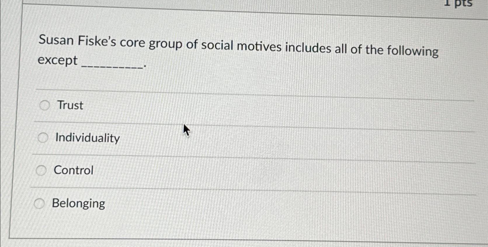 Solved Susan Fiske's core group of social motives includes | Chegg.com