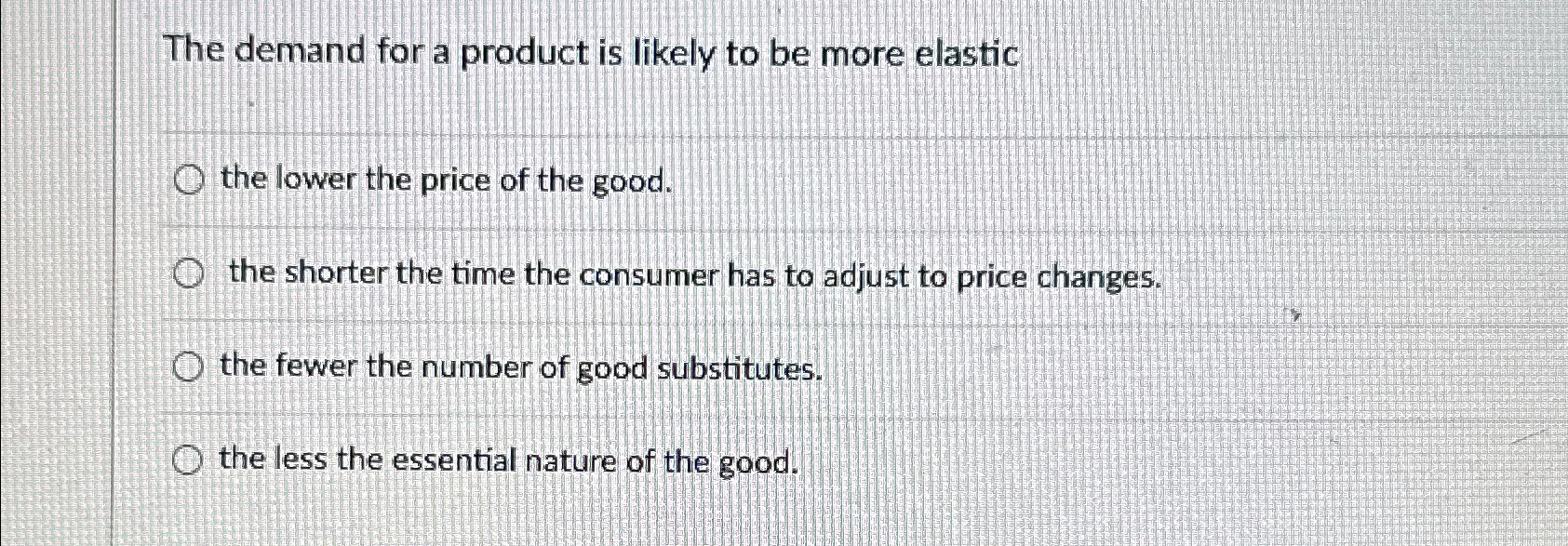 Solved The demand for a product is likely to be more | Chegg.com