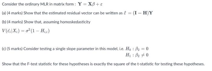 Solved Consider the ordinary MLR in matrix form: Y=Xβ+ε (a) | Chegg.com