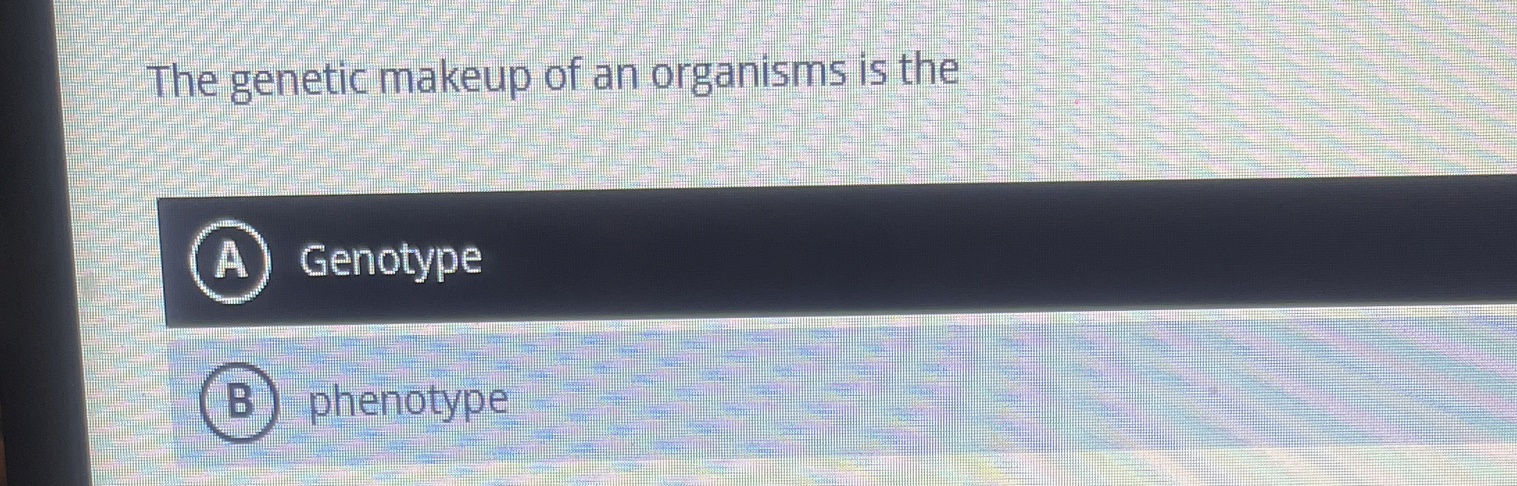 Solved The genetic makeup of an organisms is the(A) | Chegg.com