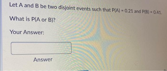 Solved Let A and B be two disjoint events such that | Chegg.com