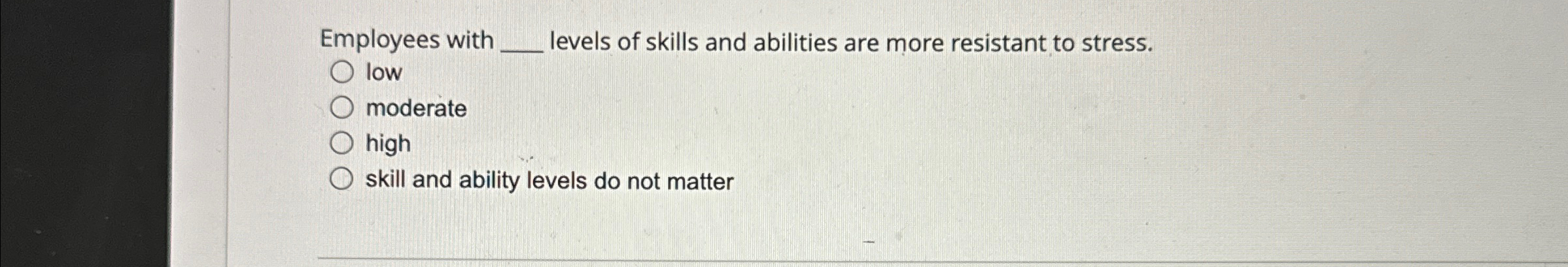 Solved Employees with ﻿levels of skills and abilities are | Chegg.com