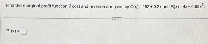 Solved Find the marginal profit function if cost and revenue | Chegg.com
