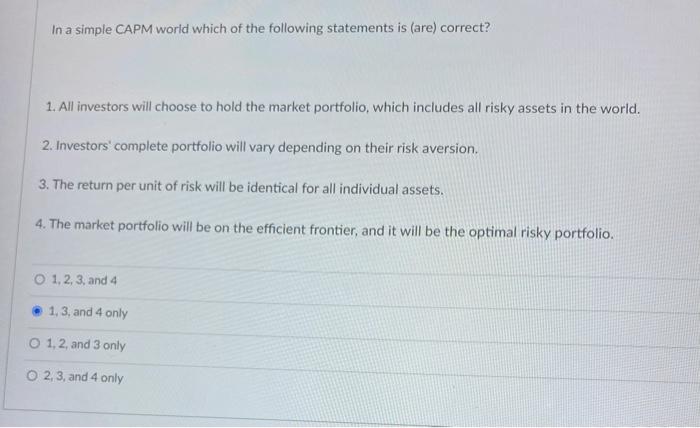 Solved In a simple CAPM world which of the following | Chegg.com