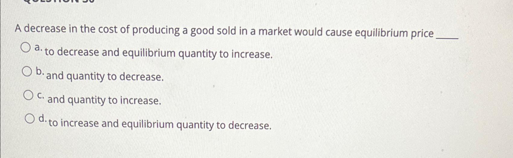 Solved A decrease in the cost of producing a good sold in a | Chegg.com