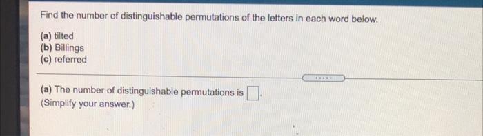 Solved Find the number of distinguishable permutations of | Chegg.com