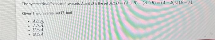 Solved The symmetric difference of two sets A and B is the | Chegg.com