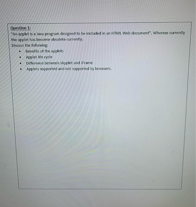 Solved Question 1: "An applet is a Java program designed to | Chegg.com