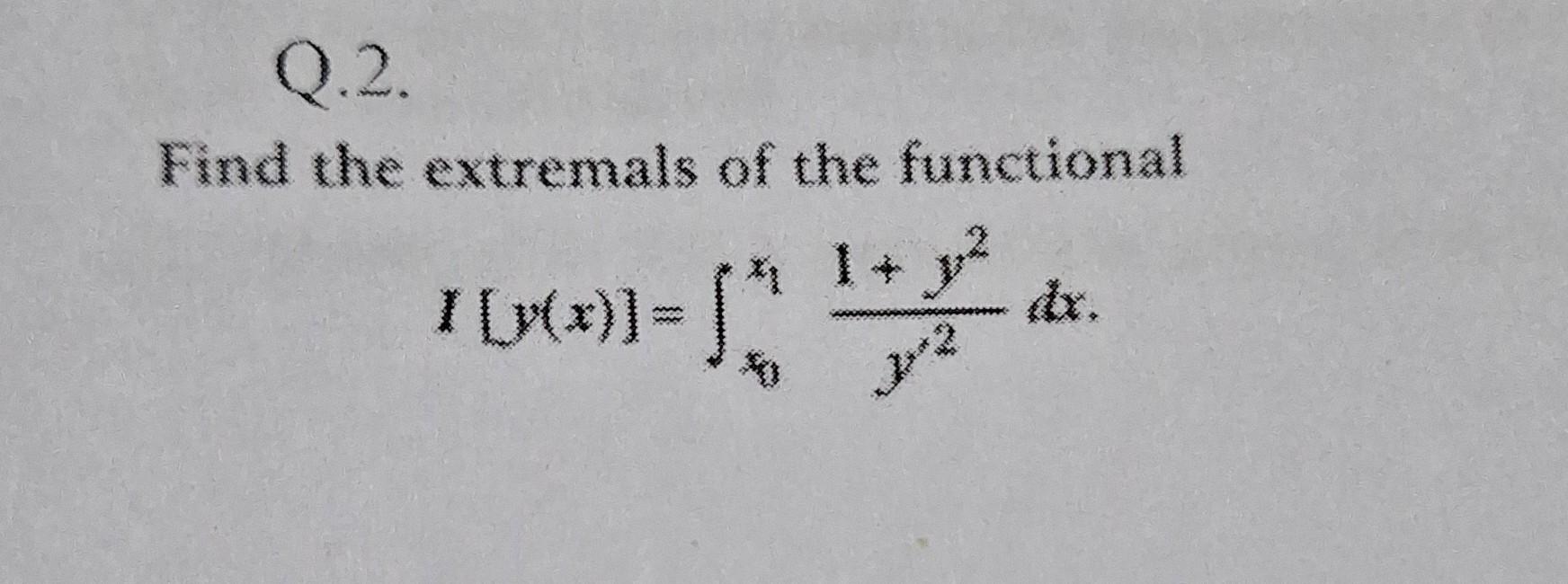 Solved Find the extremals of the functional | Chegg.com