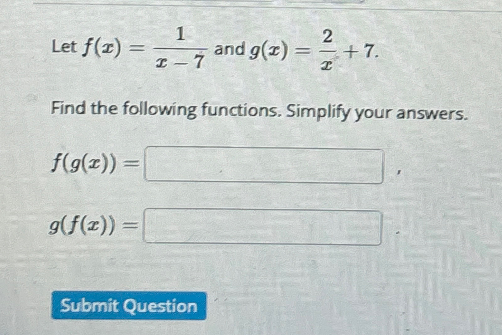 Solved Let f(x)=1x-7 ﻿and g(x)=2x+7Find the following | Chegg.com