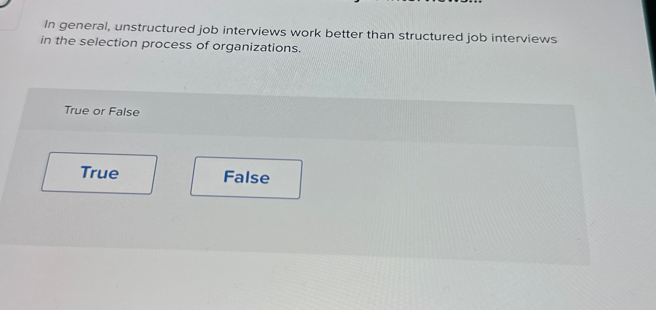 Solved In general, unstructured job interviews work better | Chegg.com