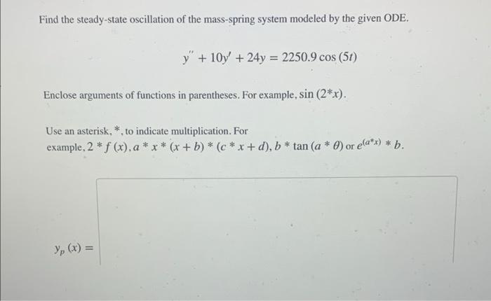 Solved Find the steady-state oscillation of the mass-spring | Chegg.com