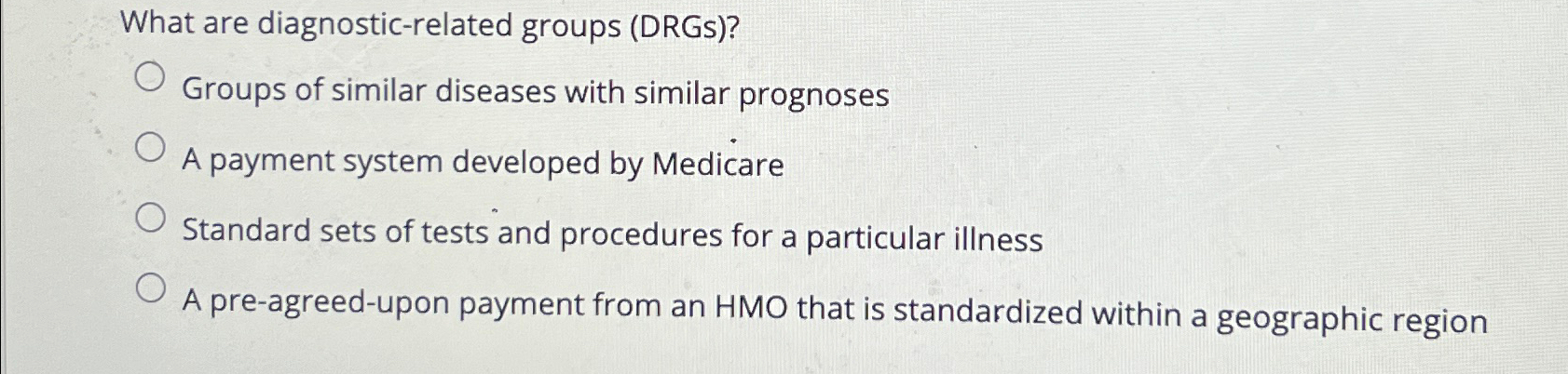 Solved What are diagnostic-related groups (DRGs)?Groups of | Chegg.com