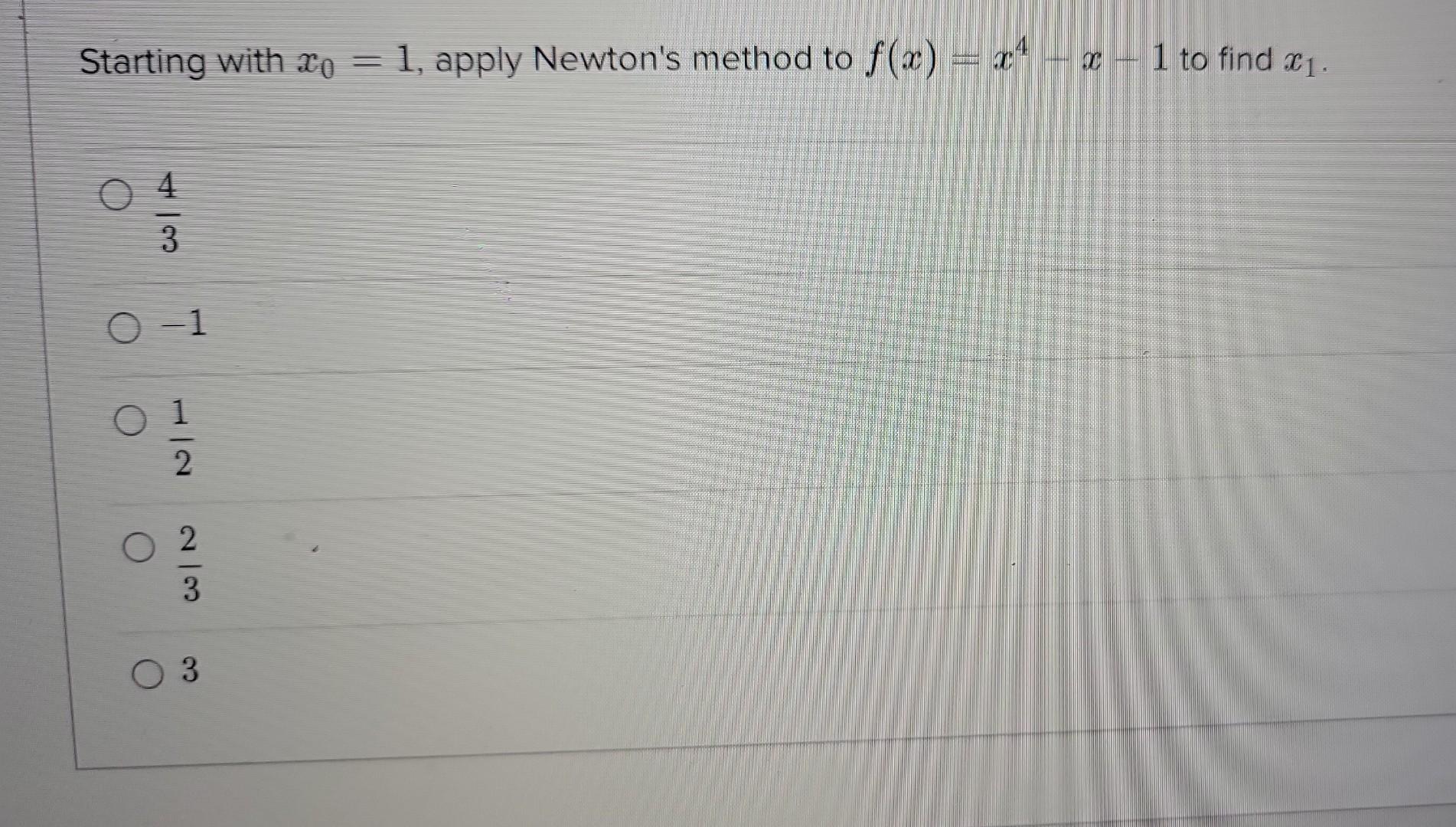 Solved Starting With X0 1 Apply Newtons Method To