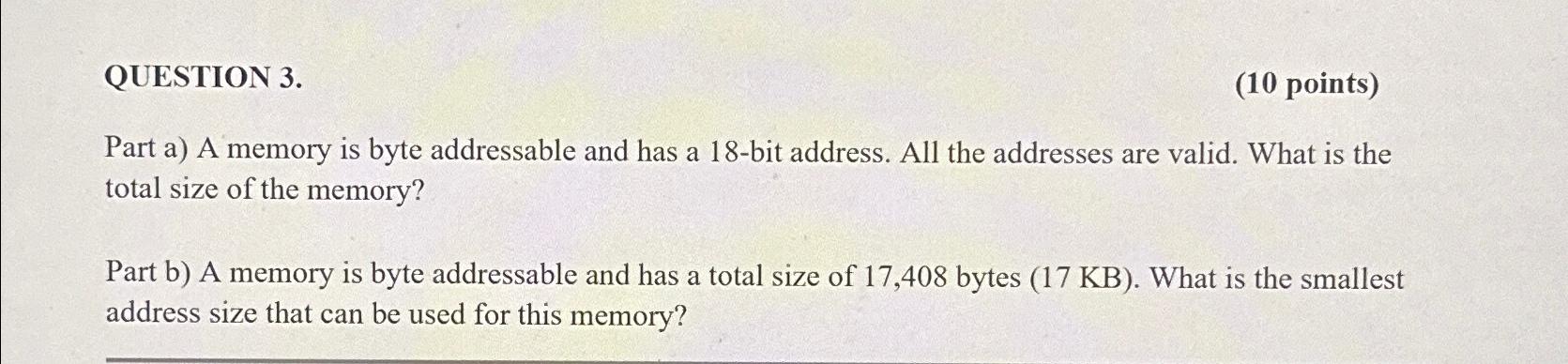 Solved QUESTION 3.(10 ﻿points)Part a) ﻿A memory is byte | Chegg.com