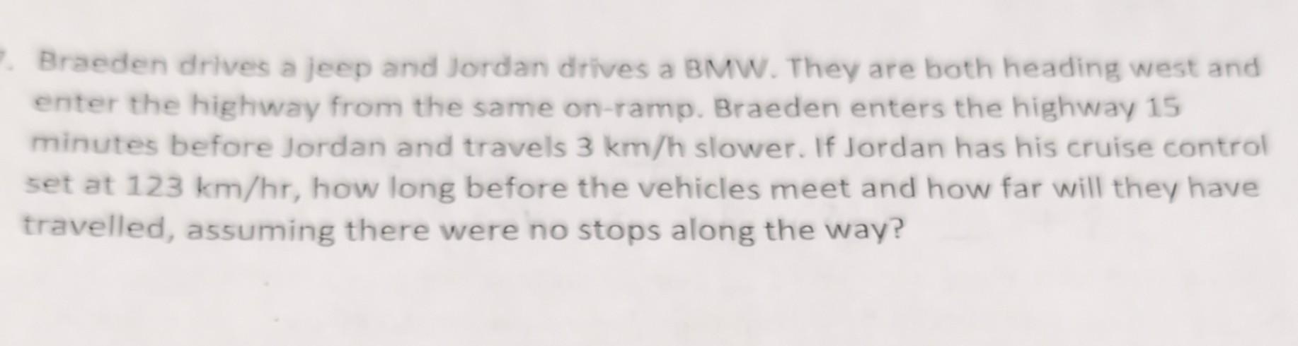 Solved Braeden drives a jeep and Jordan drives a BMW. They | Chegg.com