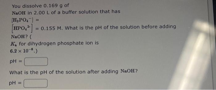 Solved You dissolve 0.169 g of NaOH in 2.00 L of a buffer | Chegg.com