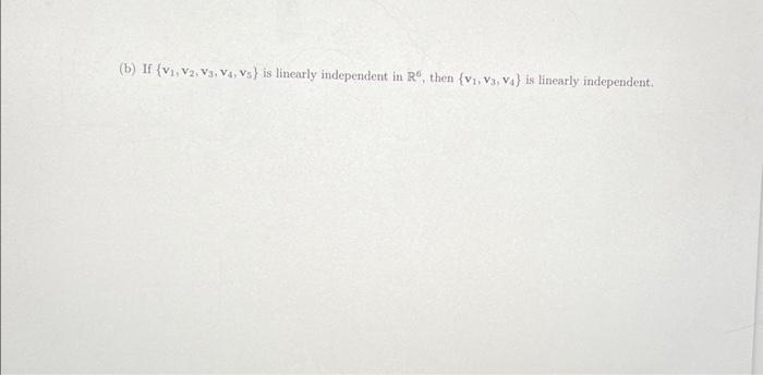 Solved (b) If {V1, V2, V3, V4, V5} is linearly independent | Chegg.com