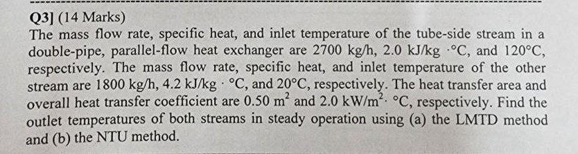 Solved Q3] (14 Marks) The mass flow rate, specific heat, and | Chegg.com