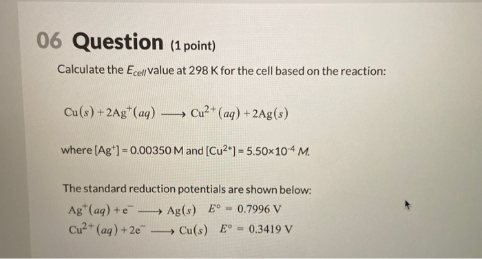 Solved 06 Question (1 point) Calculate the Ecell value at | Chegg.com