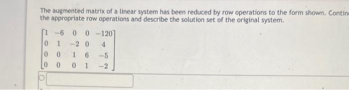 Solved The augmented matrix of a linear system has been | Chegg.com