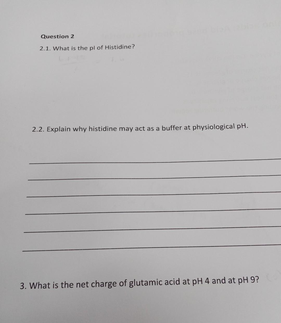 Solved 2.1. What is the pl of Histidine? 2.2. Explain why | Chegg.com