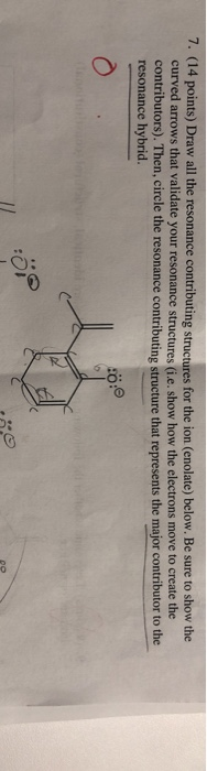 Solved 7. (14 points) Draw all the resonance contributing | Chegg.com
