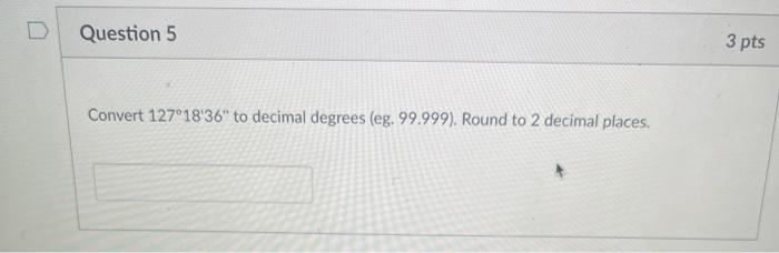 Solved Convert 127∘18′36′′ to decimal degrees (eg. 99.999). | Chegg.com