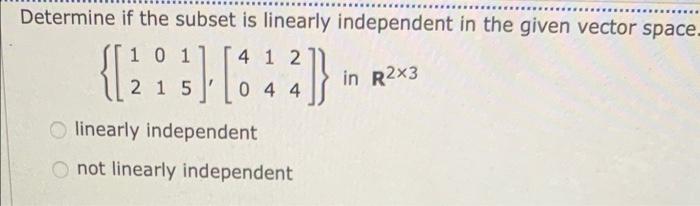 Solved Determine if the subset is linearly independent in | Chegg.com