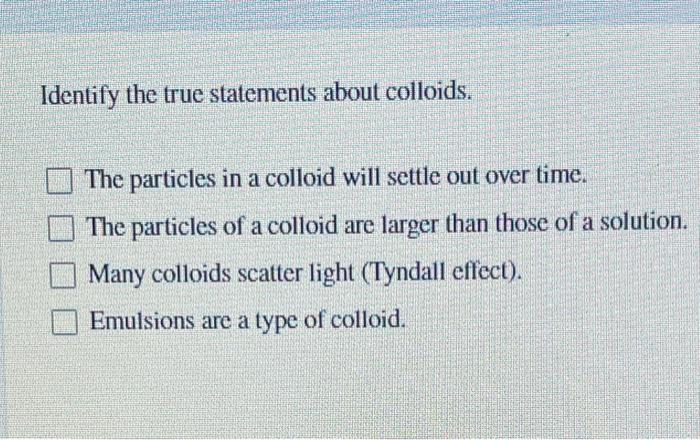 Solved Identify the true statements about colloids. The | Chegg.com