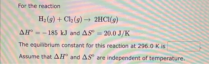 Solved For the reaction H2(g)+Cl2(g)→2HCl(g)ΔH∘=−185 kJ and | Chegg.com