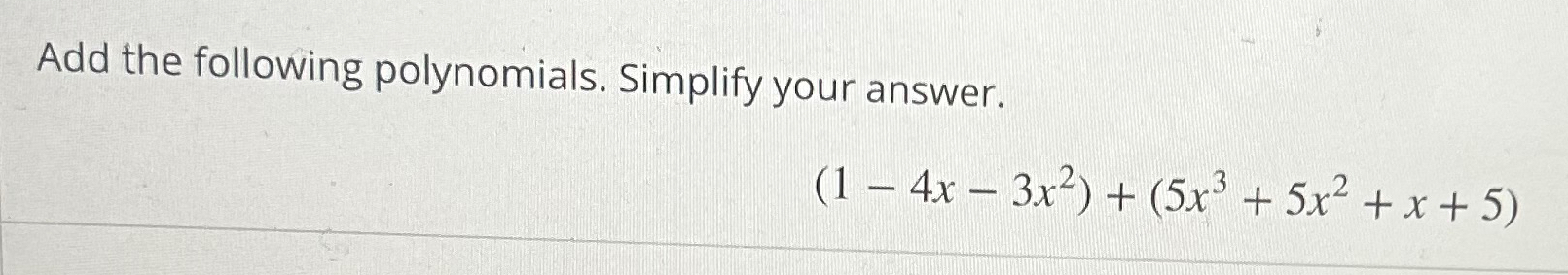 Solved Add the following polynomials. Simplify your | Chegg.com