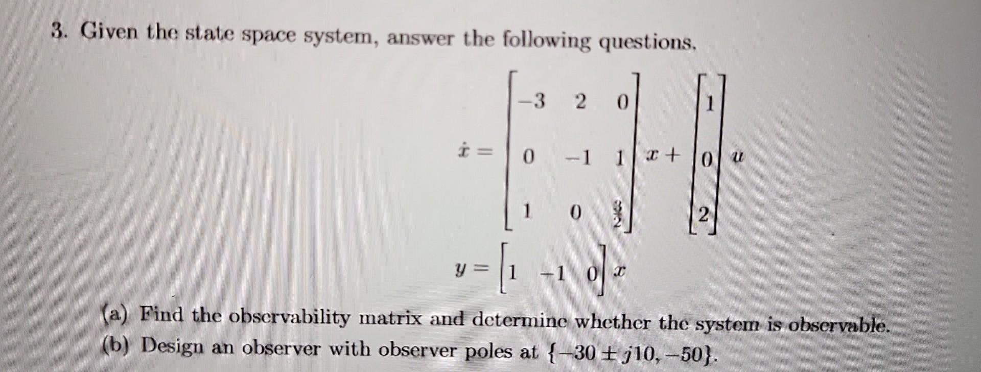 Solved 3. Given the state space system, answer the following | Chegg.com