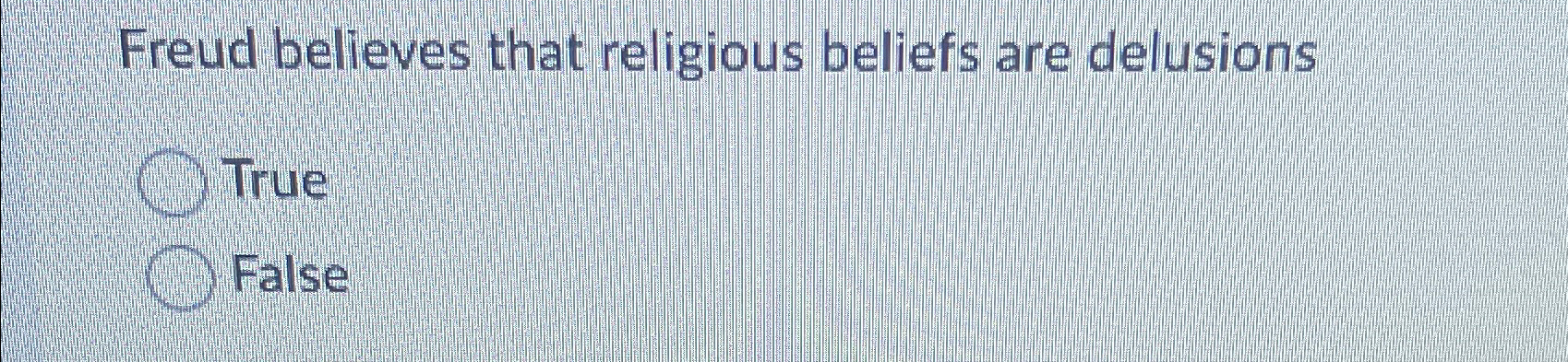 Solved Freud believes that religious beliefs are delusions | Chegg.com