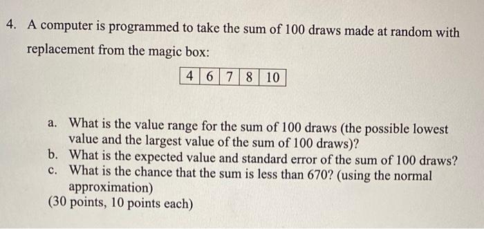 Solved 4. A computer is programmed to take the sum of 100 | Chegg.com