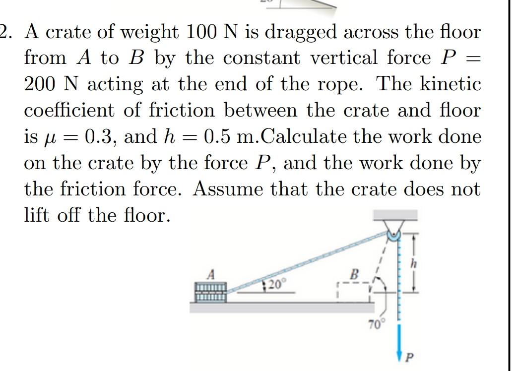 Solved determine the work done by P and friction using work | Chegg.com