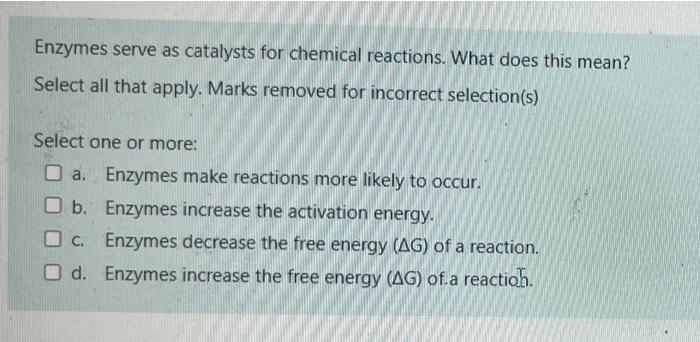 Solved Enzymes serve as catalysts for chemical reactions. | Chegg.com