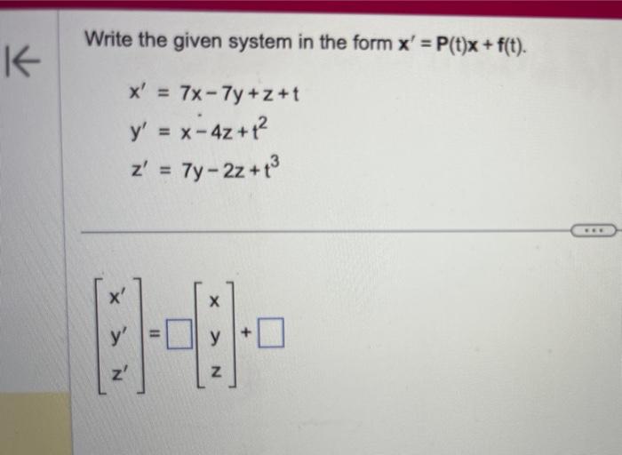 Solved Write the given system in the form x′=P(t)x+f(t). | Chegg.com