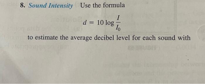 Solved 8. Sound Intensity Use the formula d=10logI0I to | Chegg.com
