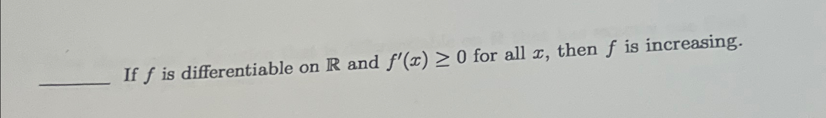 Solved If f ﻿is differentiable on R ﻿and f'(x)≥0 ﻿for all x, | Chegg.com
