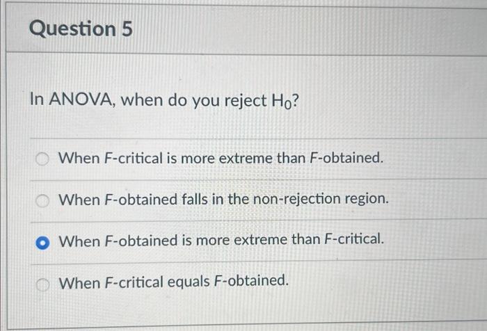 Solved Question 5 In ANOVA, when do you reject Ho? When | Chegg.com