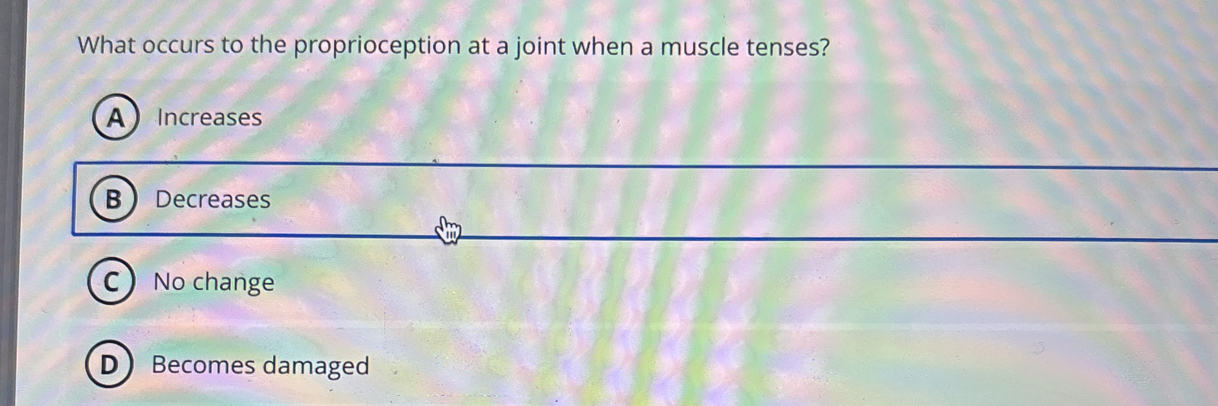 Solved What occurs to the proprioception at a joint when a | Chegg.com