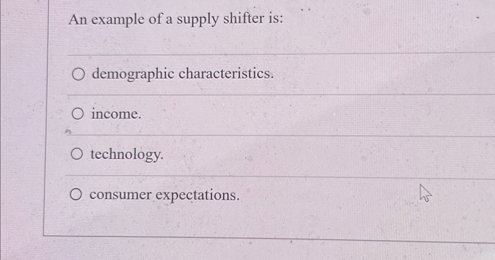 Solved An example of a supply shifter is:demographic | Chegg.com