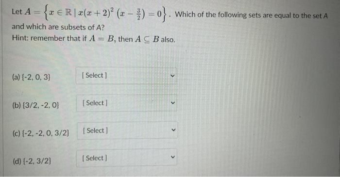 Solved Let A={x∈R∣x(x+2)2(x−23)=0}. Which of the following | Chegg.com