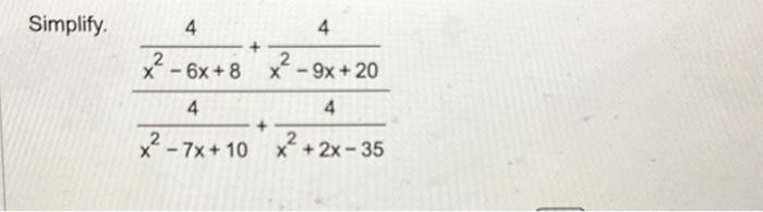 Solved Simplify. x2−7x+104+x2+2x−354x2−6x+84+x2−9x+204 | Chegg.com