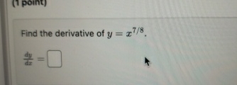 Solved Find the derivative of y=x78.dydx= | Chegg.com