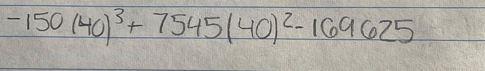 Solved Solve -150(40)3+7545(40)2-169625 | Chegg.com