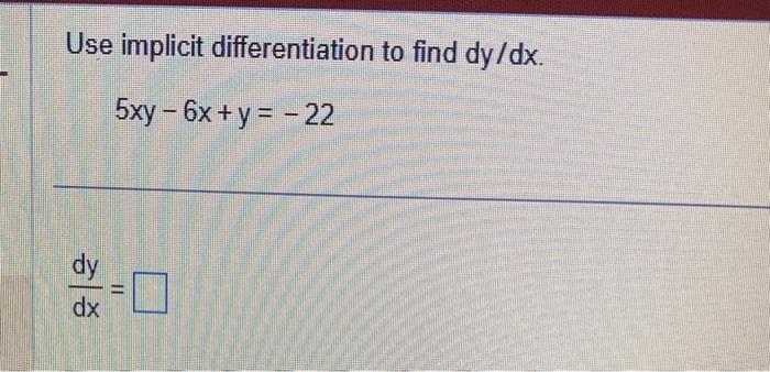Solved Use implicit differentiation to find dy/dx. | Chegg.com