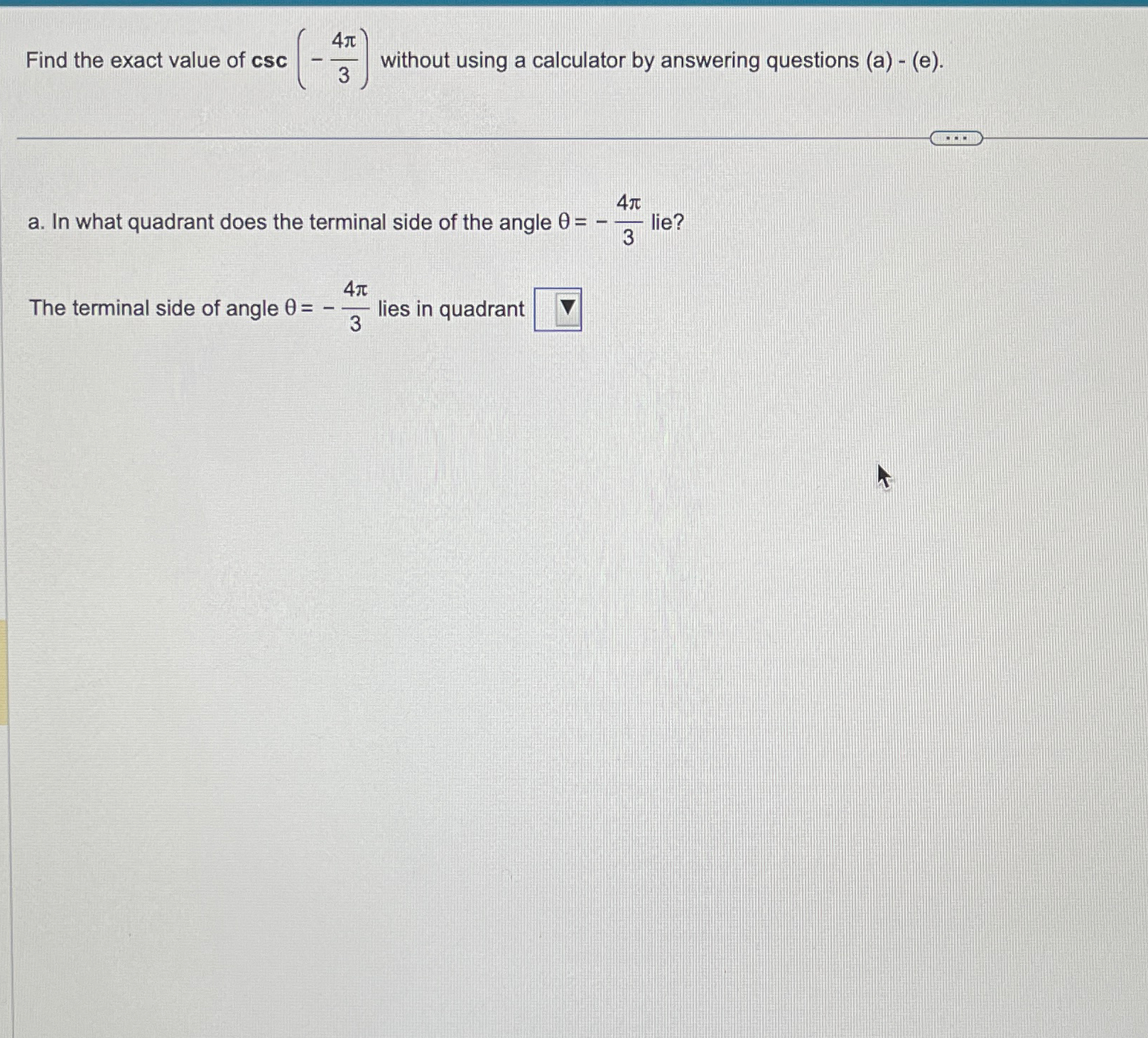 Solved Find the exact value of csc(-4π3) ﻿without using a | Chegg.com